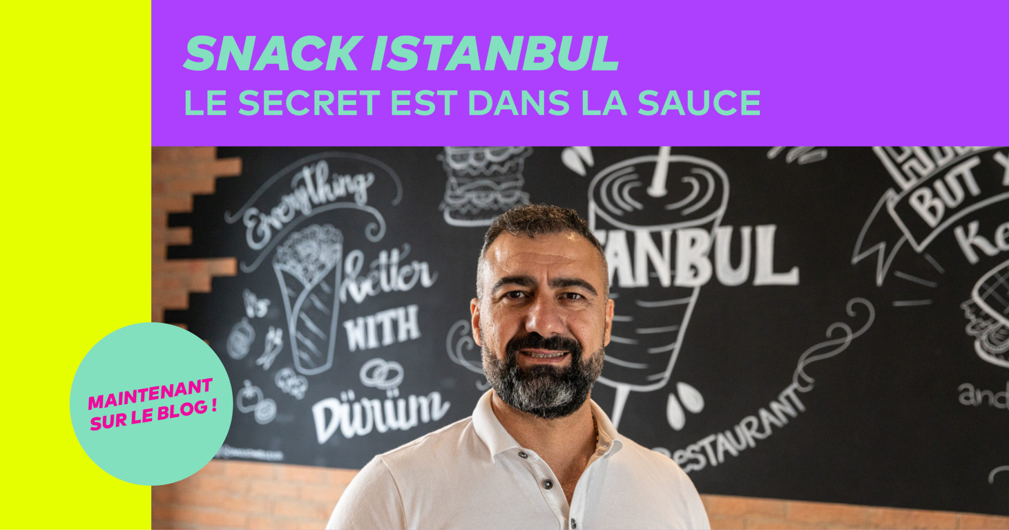 Snack Istanbul – Le secret est dans la sauce - Escher Blog
