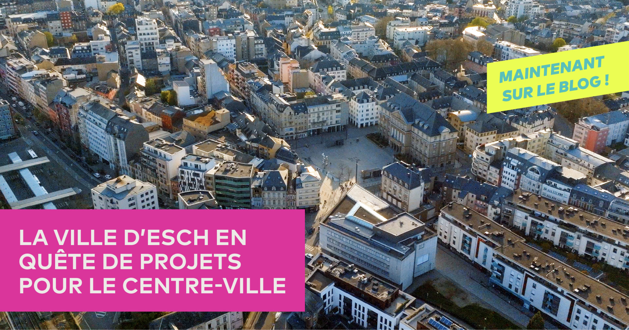 La Ville d'Esch en quête de projets pour le centre-ville - Escher Blog