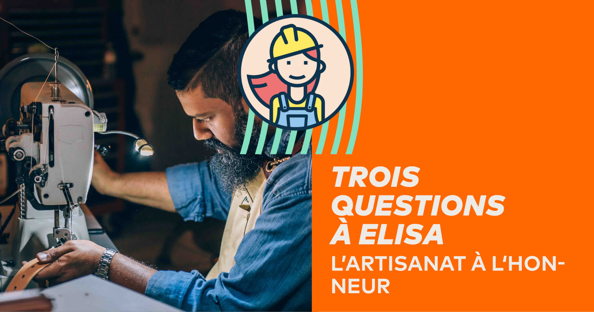L'artisanat à l'honneur - Trois questions à ELISA - Escher Blog