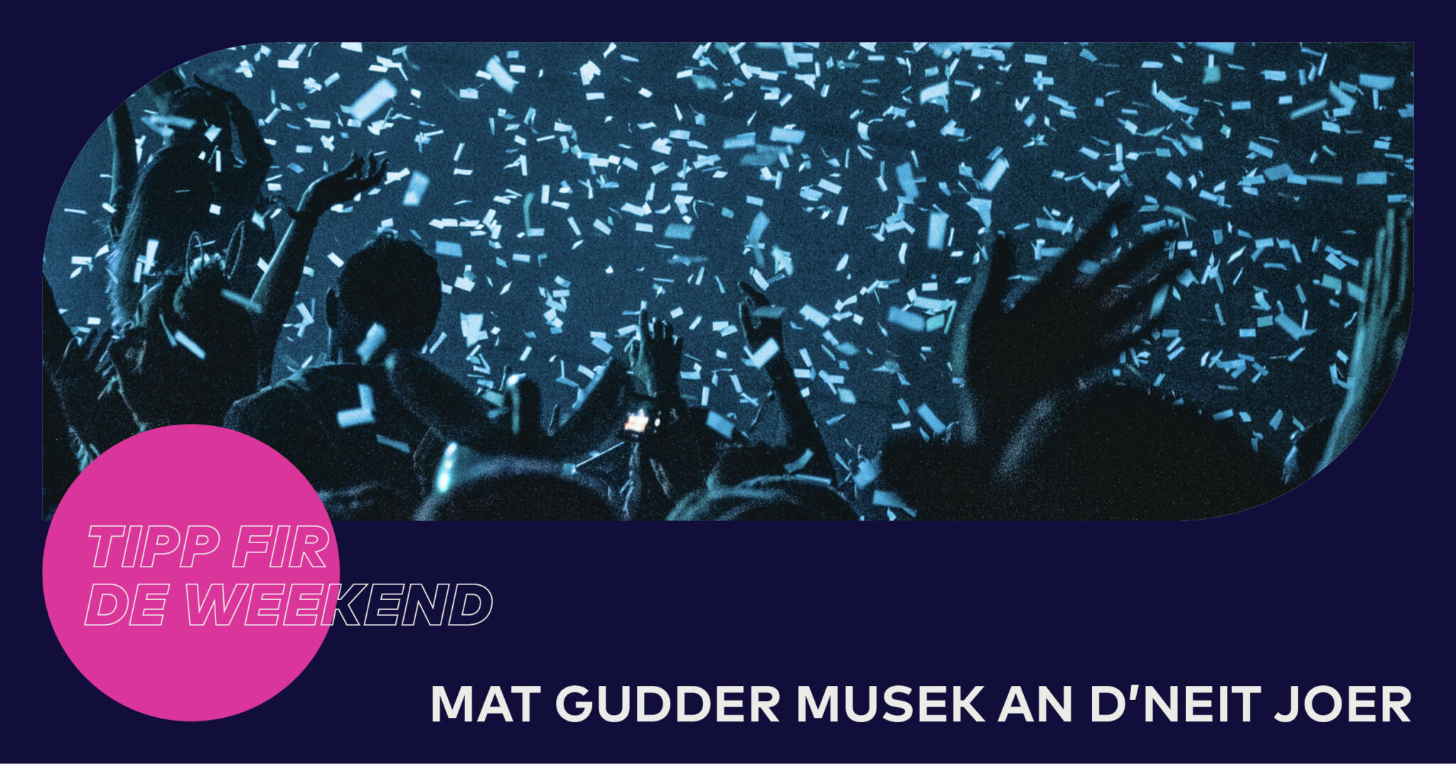 Eisen Tipp fir de Weekend: Mat gudder Musek an d’neit Joer - Escher Blog