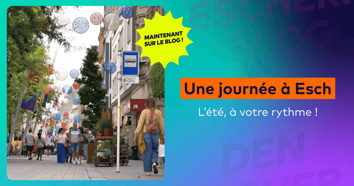 Une journée à Esch - L’été, à votre rythme ! - Escher Blog